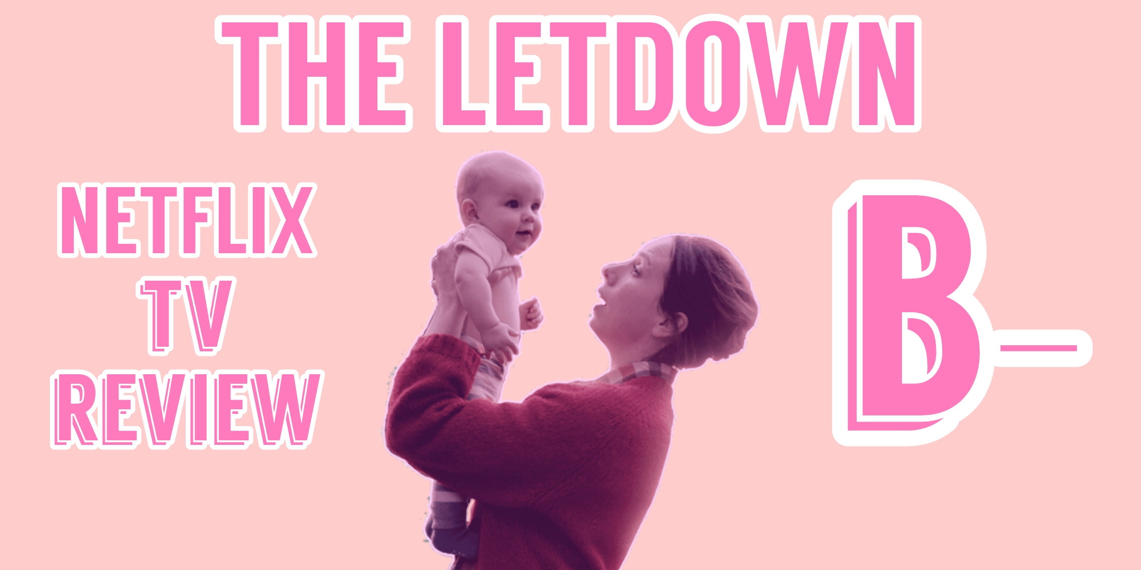 The Letdown: Season 1 – Review – TV and City
