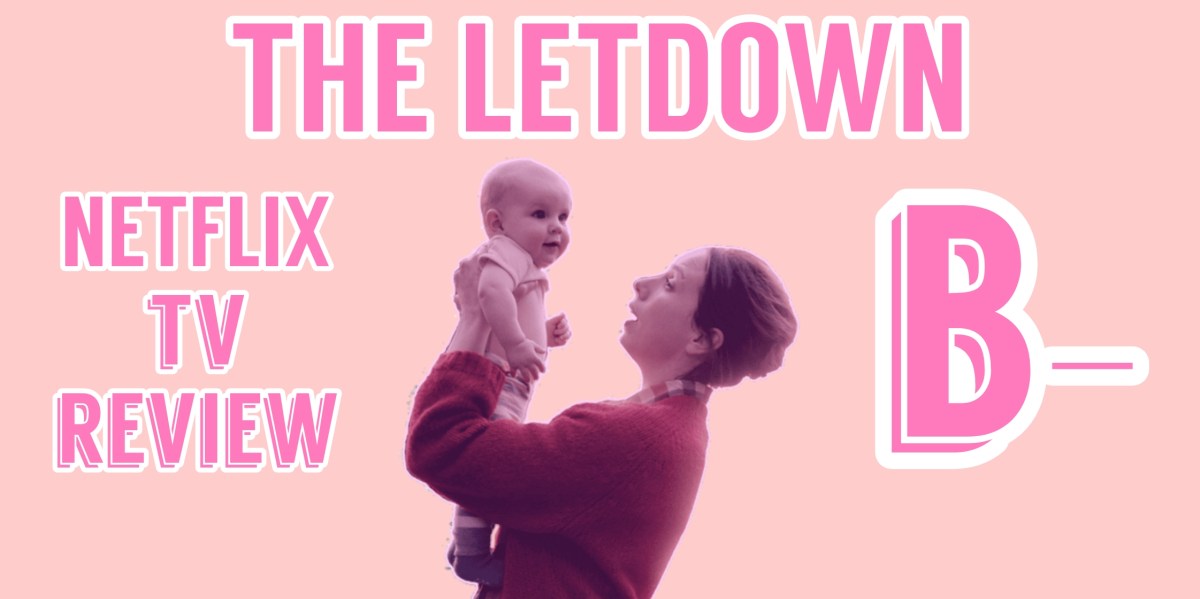 The Letdown: Season 1 – Review – TV and City