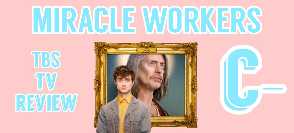 Miracle Workers: Season 1 – Review – TV and City