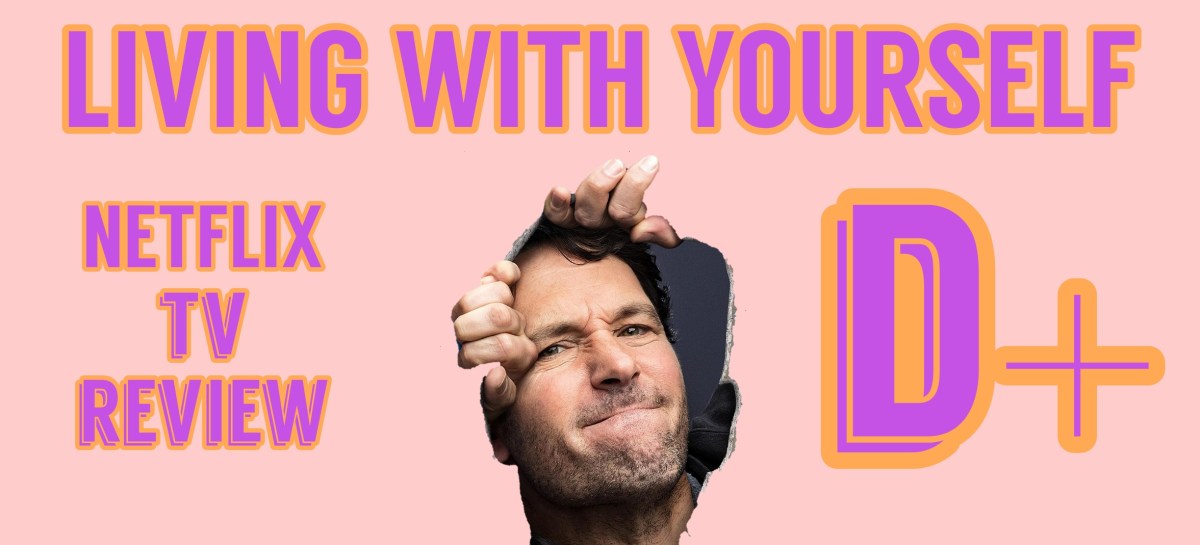 Living with Yourself: Season 1 – Review – TV and City